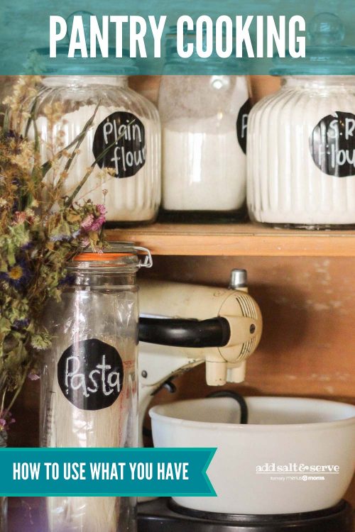 Pantry Basics: Easy Recipes Using What You Have On Hand – Add Salt & Serve